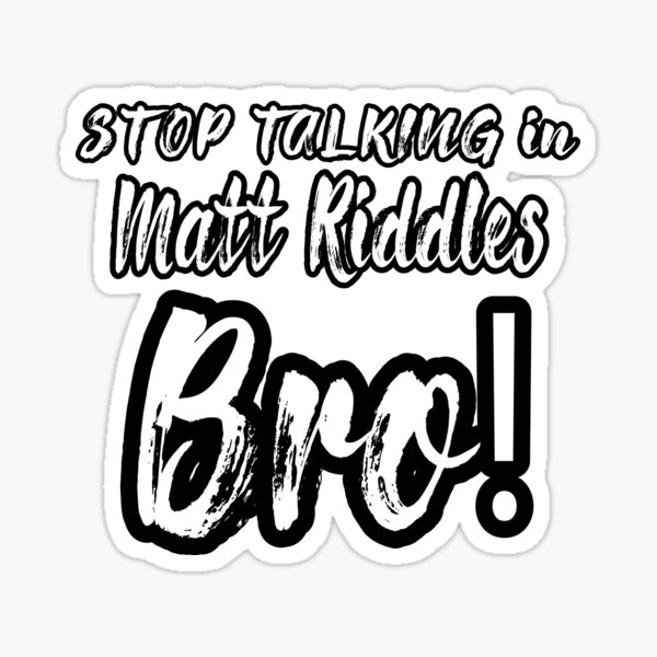 "Stop Talking in Riddles Bro Collection" Sticker by Outrageous24 ...