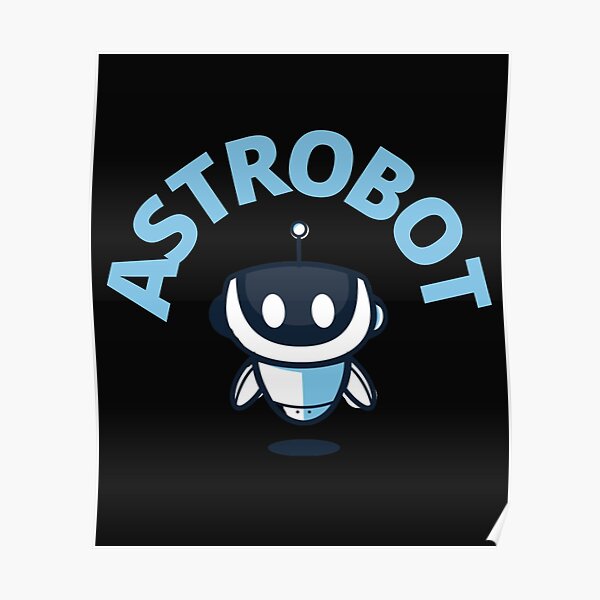 Astrobot Posters | Redbubble