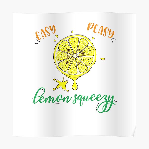 Easy Peasy Lemon Squeezy Poster By Ashi17 Redbubble