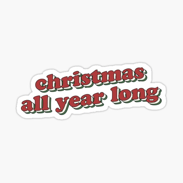 "christmas all year long" Sticker for Sale by danielalorenzo | Redbubble