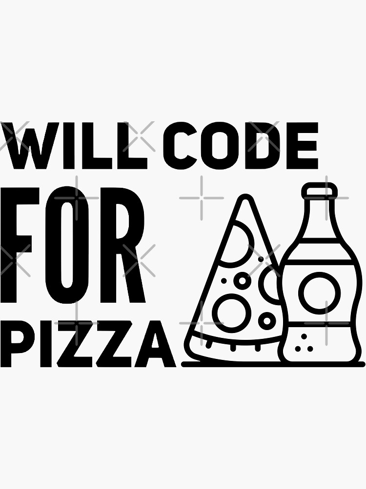 "Will Code For Pizza (black)" Sticker for Sale by Stornu2Ruedas | Redbubble