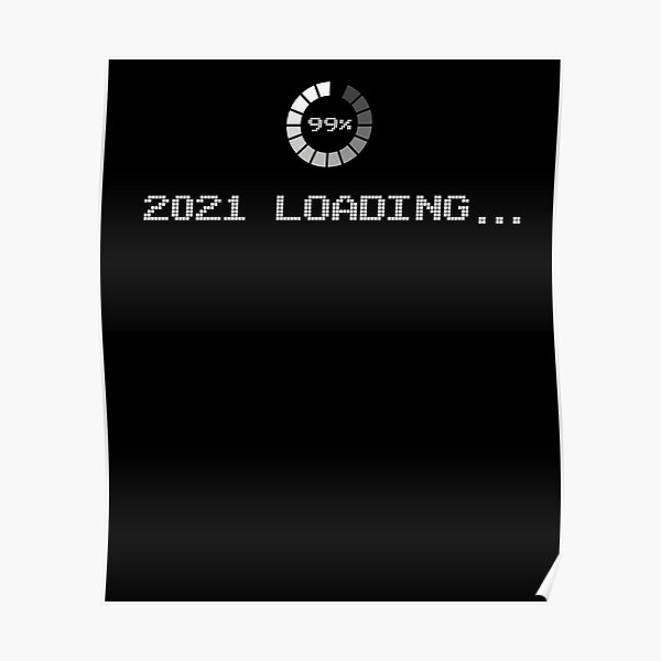 "New Year 2021 Is Loading Geeky" Poster by PinkPlatypus | Redbubble
