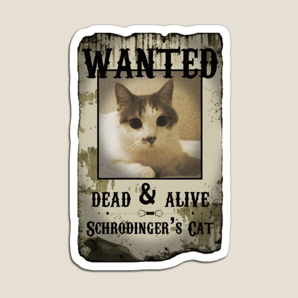 "Schrodinger's Cat Wanted Poster" Magnet by Twisted-Teez | Redbubble