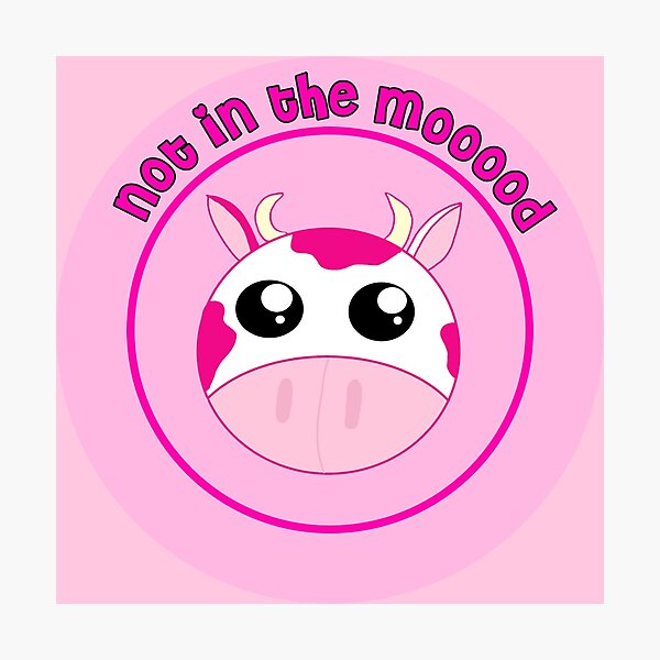 "Not in the mood cow pun pink strawberry cow" Photographic Print by ...