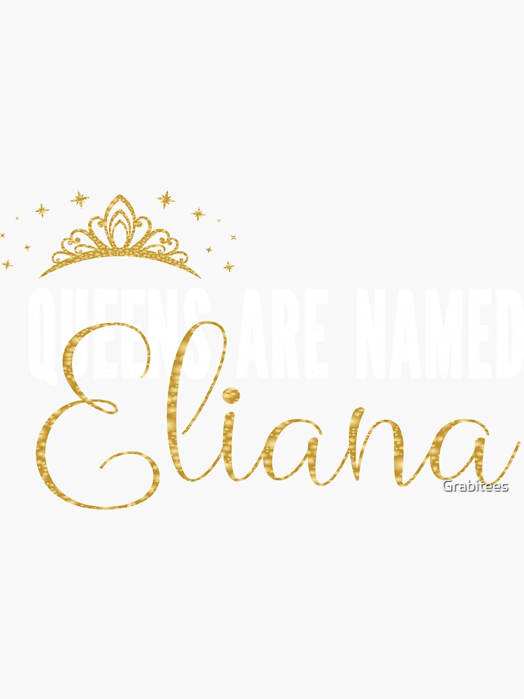 "Queens Are Named Eliana Personalized First Name Girl print" Sticker ...