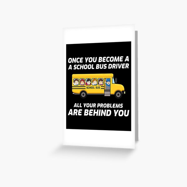 "School Bus Driver Humor Funny Saying Joke Gift" Greeting Card for Sale ...