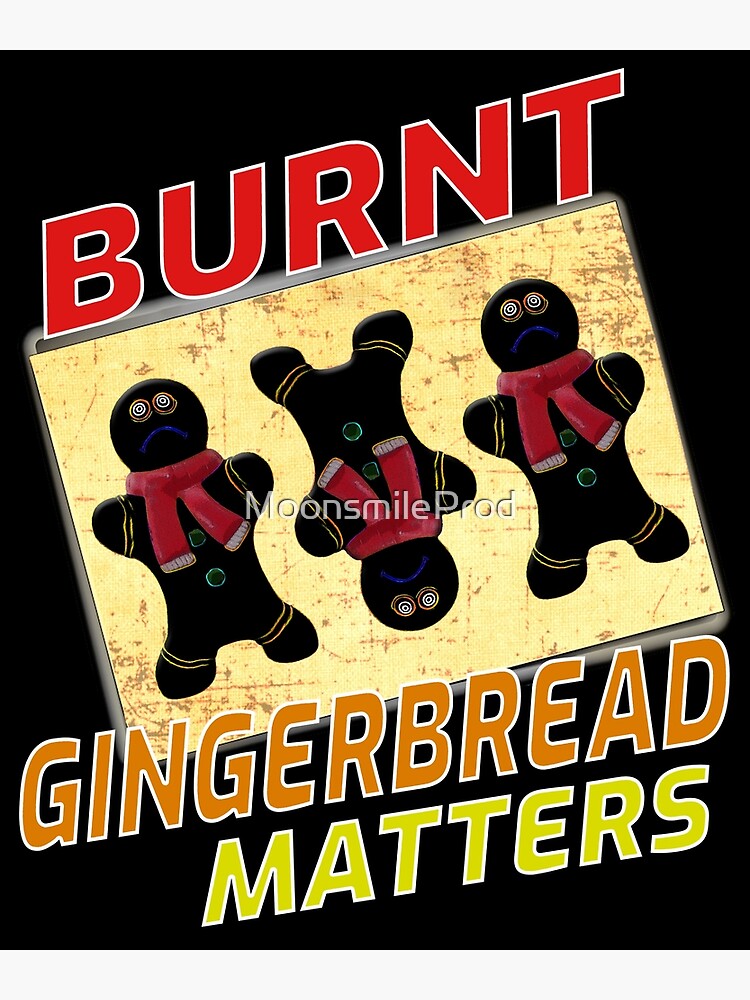 "Burnt Gingerbread Christmas" Poster for Sale by MoonsmileProd | Redbubble