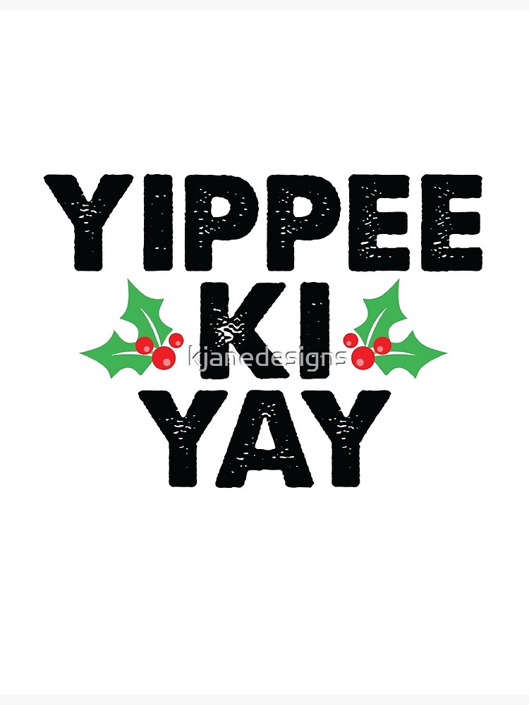 Yippee Ki Yay Poster at Rita Clark blog
