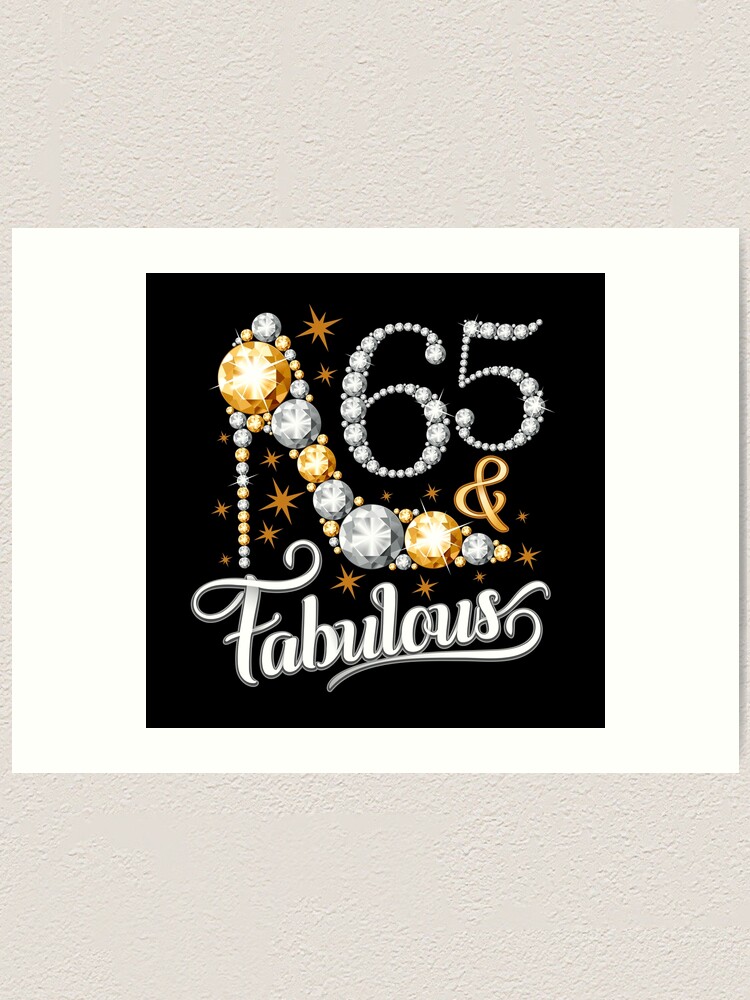 "65th Birthday design. 65 & Fabulous lady’s design" Art Print by ...