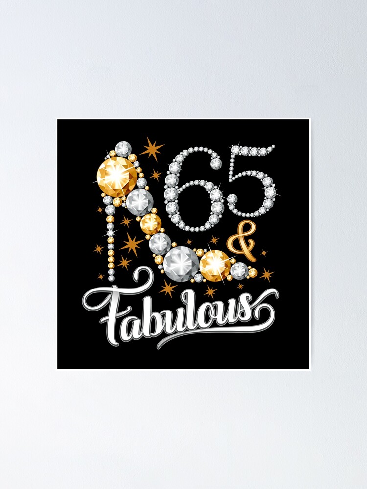 "65th Birthday design. 65 & Fabulous lady’s design" Poster for Sale by ...