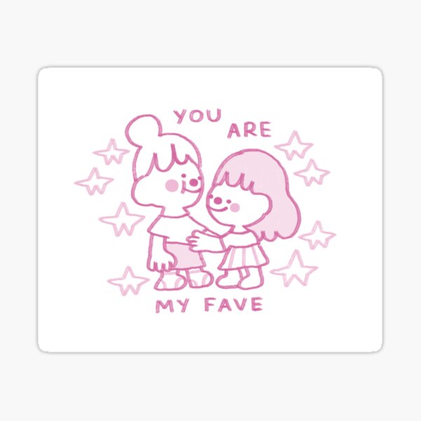 "YOU ARE MY FAVE" Sticker for Sale by mothcub | Redbubble