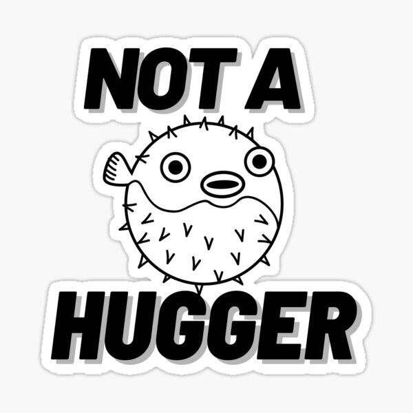"Really Not A Hugger Puffer Fish " Sticker for Sale by aoichan3939 ...