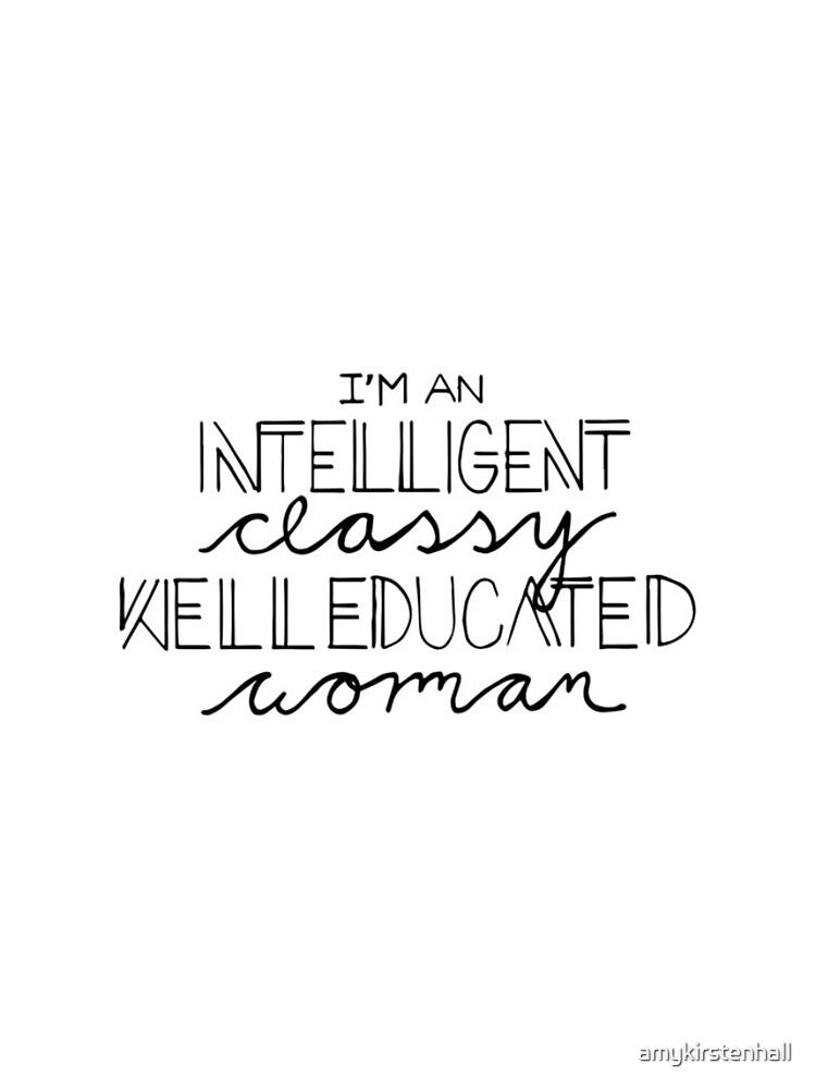 "I'm an Intelligent Classy Well Educated Woman" iPhone Case for Sale by ...