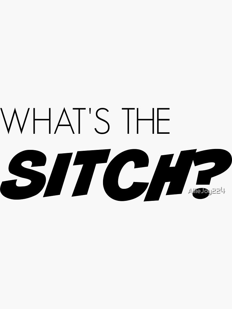 "What's the sitch?" Sticker by AllieJoy224 | Redbubble