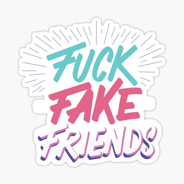 Fuck Fake Friends Gifts & Merchandise | Redbubble