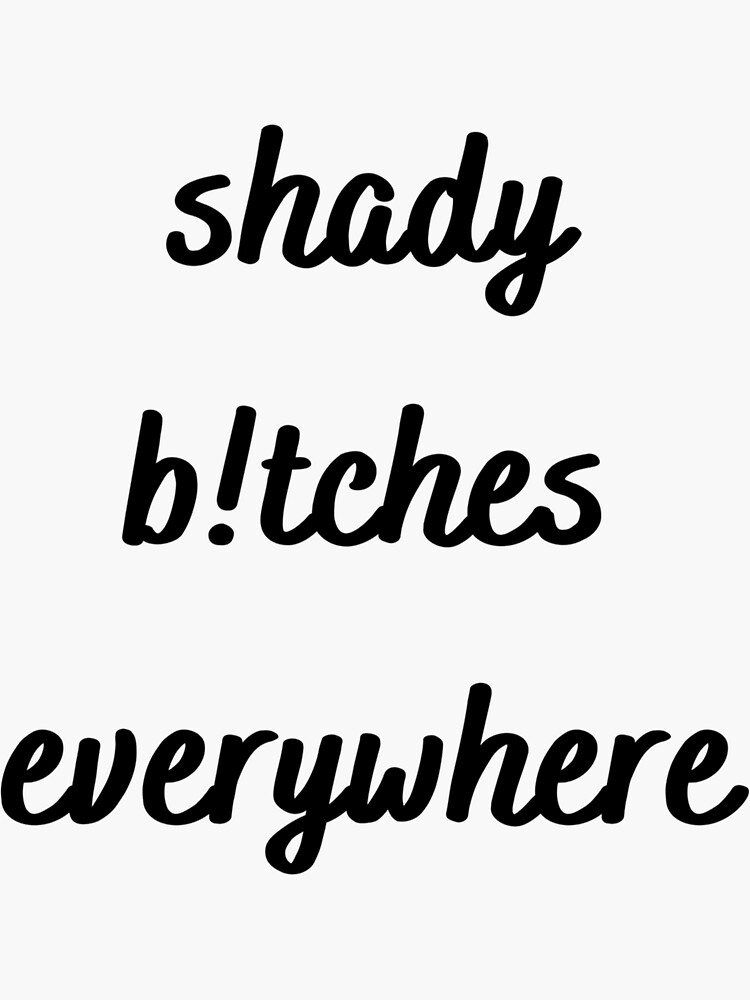 "shady b!tches" Sticker for Sale by tshirtZZ | Redbubble
