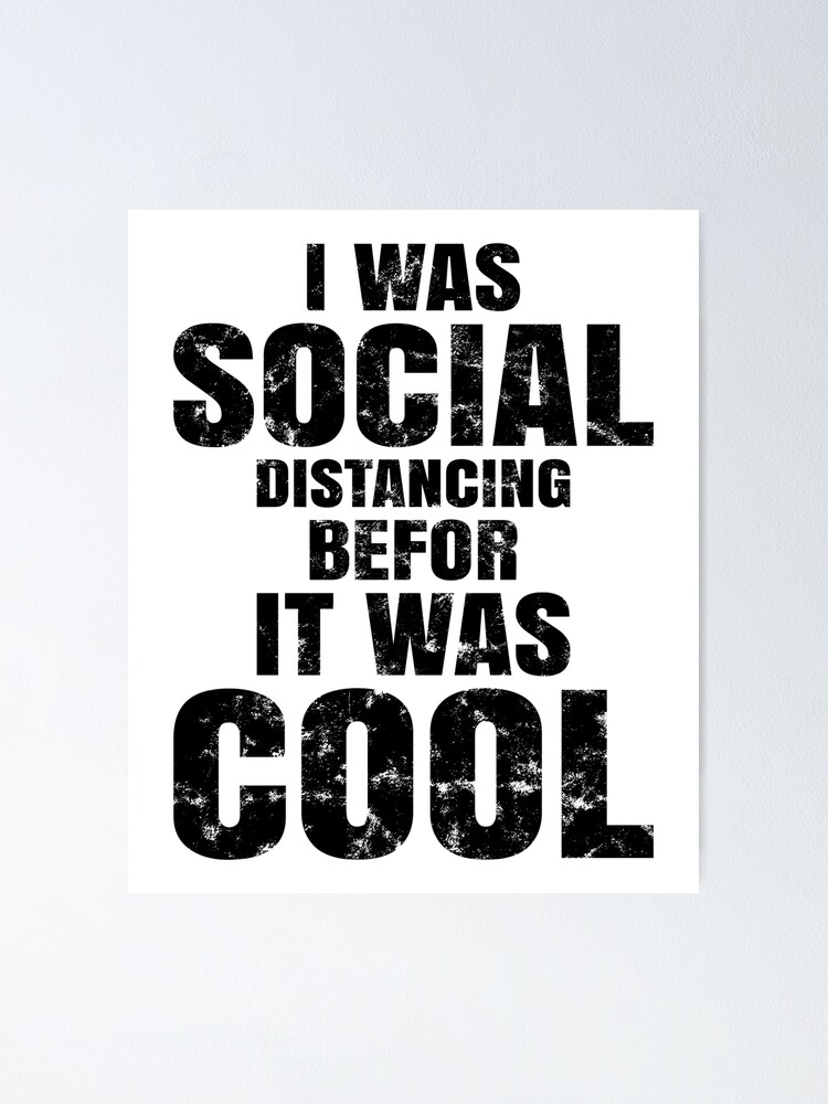 "I was social distancing befor it was cool, social distancing 2021 ...