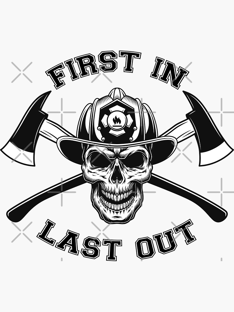 "Firefighter First In Last Out" Sticker for Sale by VikingZen | Redbubble