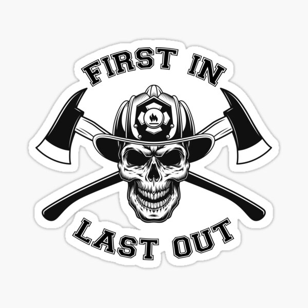 "Firefighter First In Last Out" Sticker for Sale by VikingZen | Redbubble