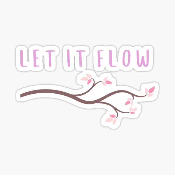 "Let it Flow - Motivational Quote" Sticker for Sale by Pandoras-Boxx ...