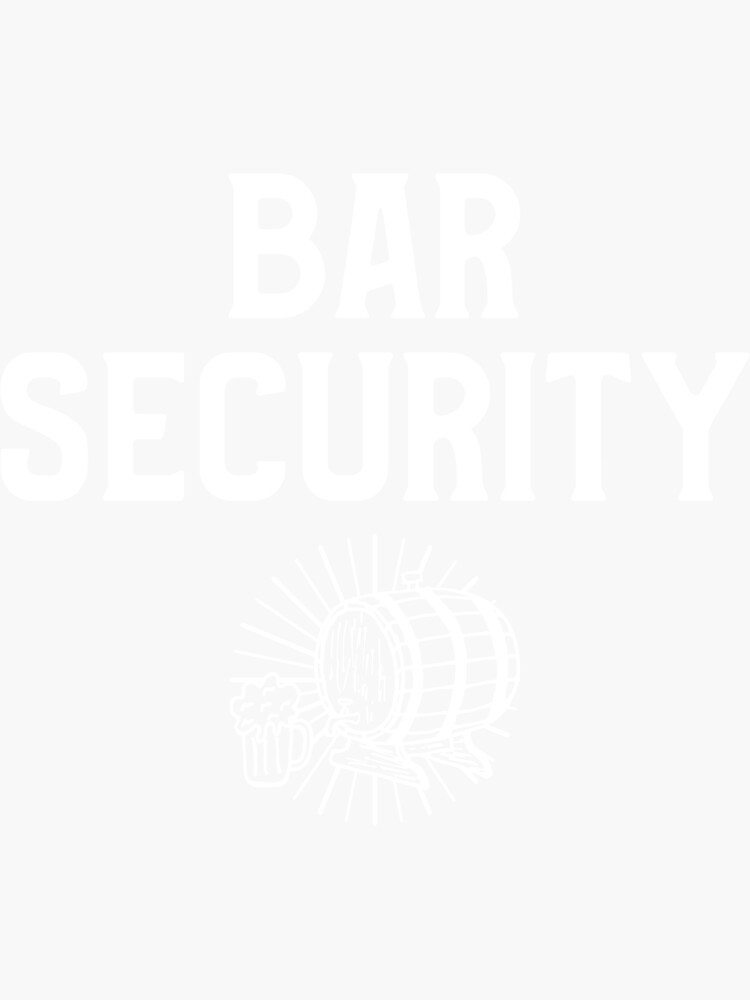 "Bar Security" Sticker for Sale by EricJP | Redbubble