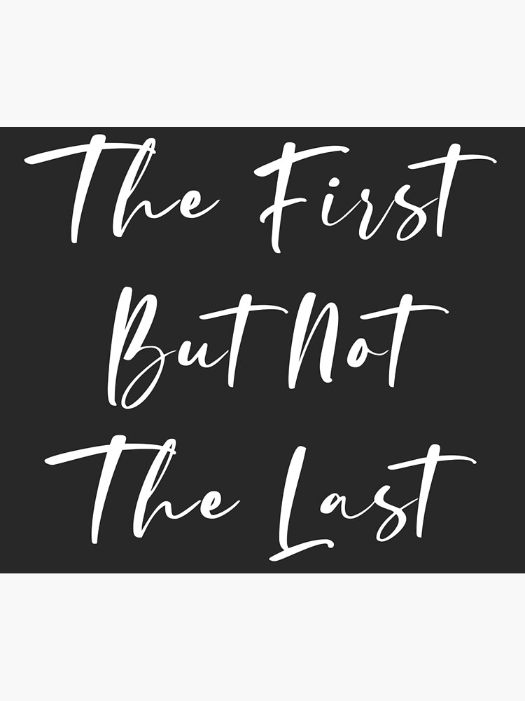 "The First But Not The Last" Poster by Kluux | Redbubble