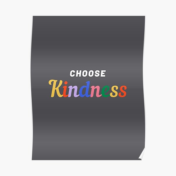 "Choose Kindness" Poster for Sale by aura2021 | Redbubble