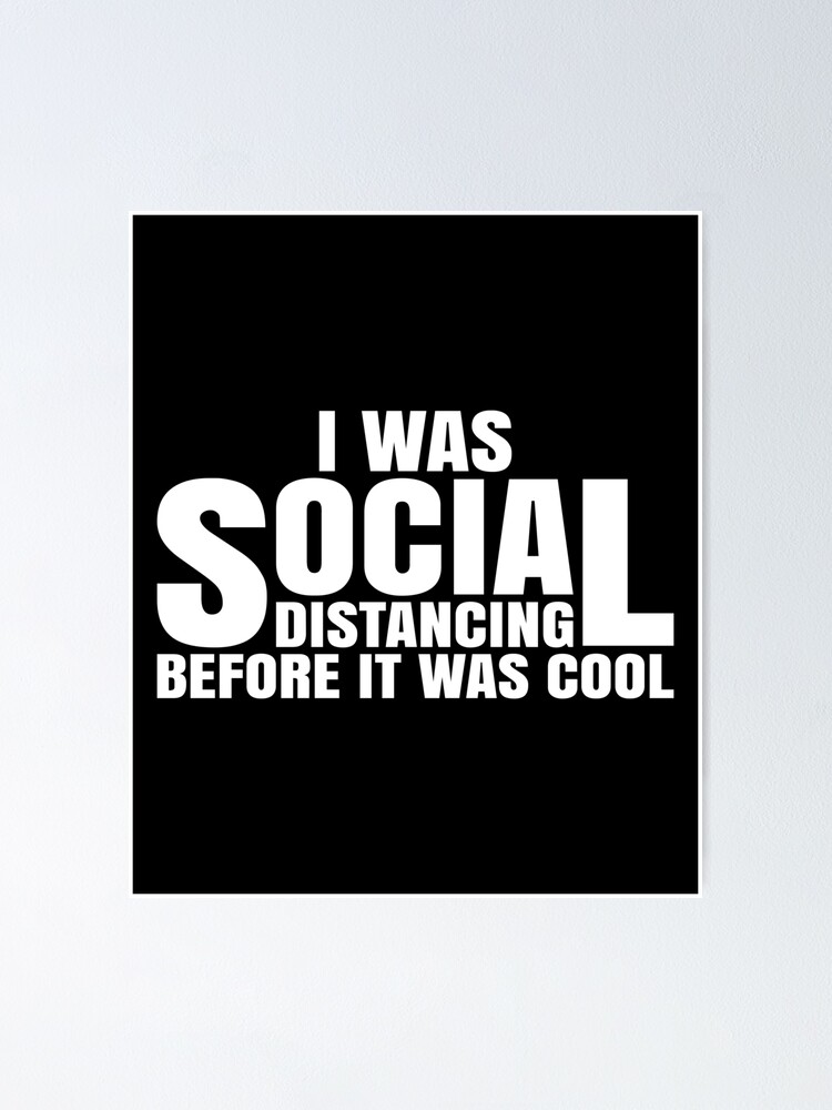 "I was social distancing befor it was cool, social distancing 2021 ...