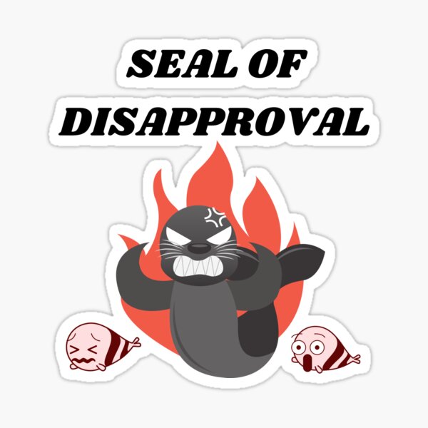 "Seal of disapproval " Sticker by Cafecreative | Redbubble