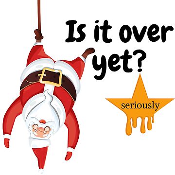 "Is Christmas Over Yet?" Essential T-Shirt for Sale by StormyMuse ...