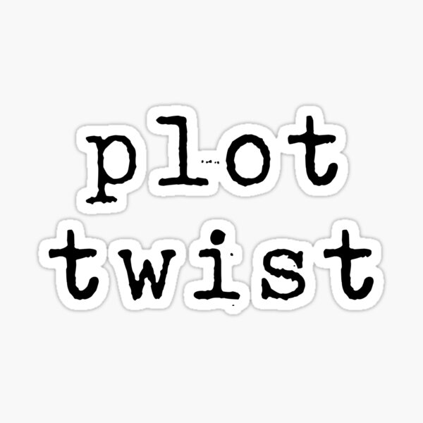 Plot Twist Stickers | Redbubble