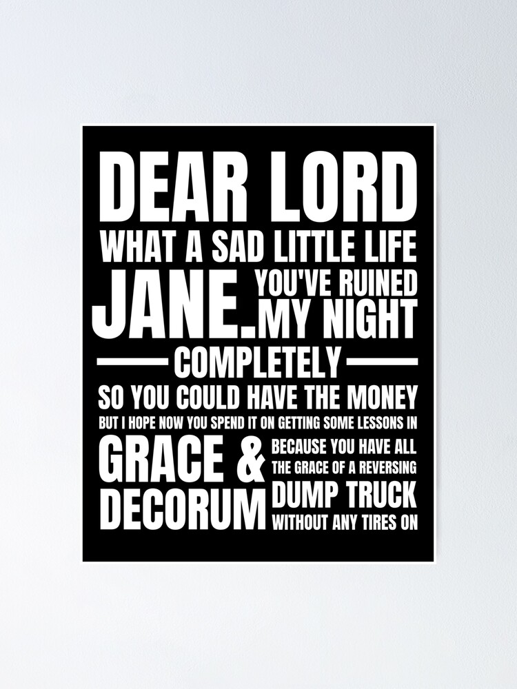 "Dear Lord what a sad little life Jane" Poster for Sale by Tdork ...