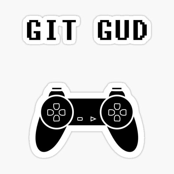 "GIT GUD - Controller" Sticker for Sale by jellyfsh-ots | Redbubble