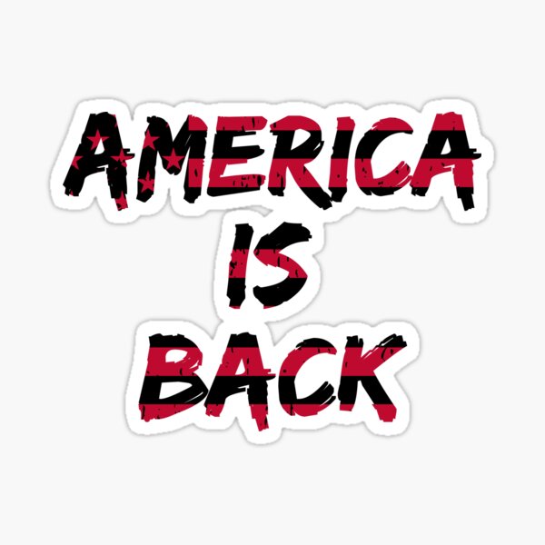 "Welcome back America, America is back" Sticker for Sale by GulQari ...