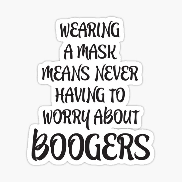 "Never Worry About Boogers, Humour, Mask, Covid-19, 2021, Dark Version ...