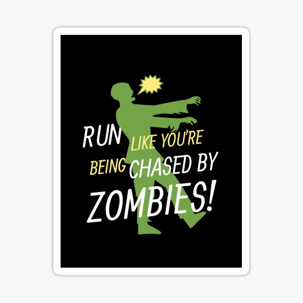 "Run like you being chased by zombies " Sticker by Detroitmade313 ...