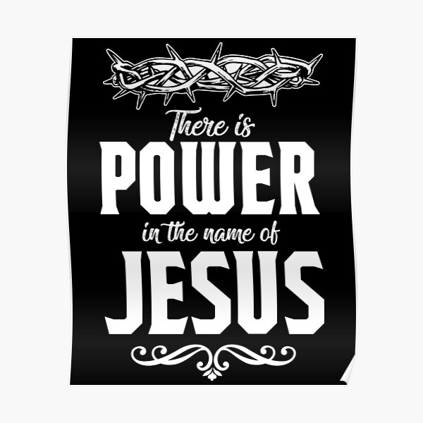 "Jesus Power of Jesus " Poster by mmedpod | Redbubble