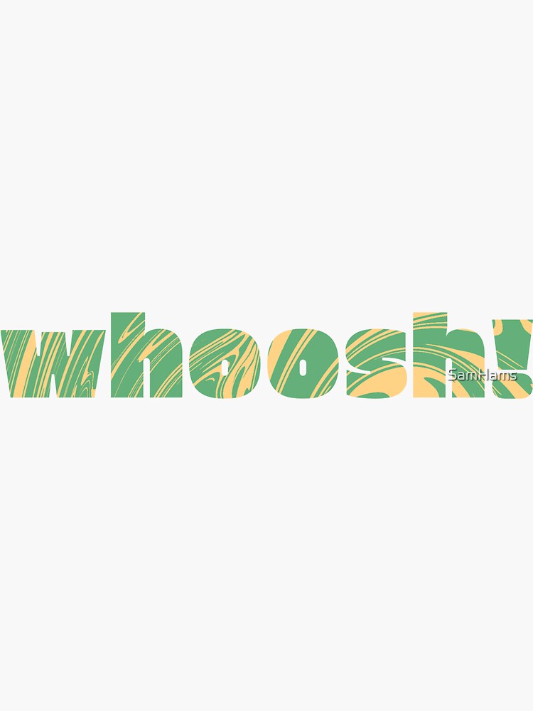 "whoosh! sticker" Sticker for Sale by SamHams | Redbubble