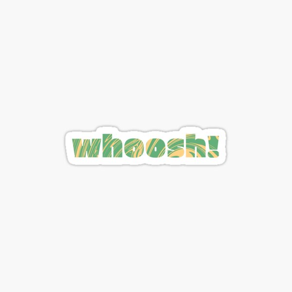 "whoosh! sticker" Sticker for Sale by SamHams | Redbubble