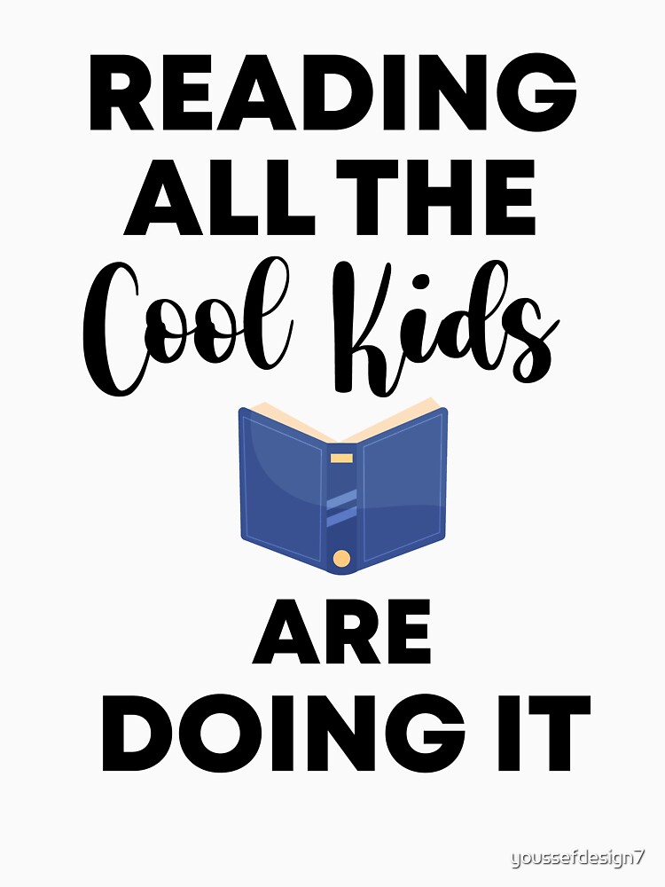 "Reading All The Cool Kids are Doing It" T-shirt by youssefdesign7 ...