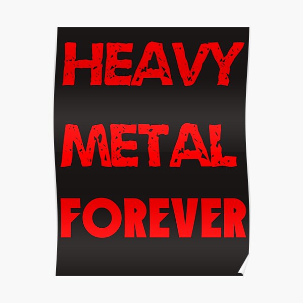 "Heavy Metal Forever" Poster by QuotesDogma | Redbubble