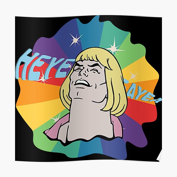 "HE-MAN HEYEAYEAYEA MEME" Poster by Stealgirls2020 | Redbubble