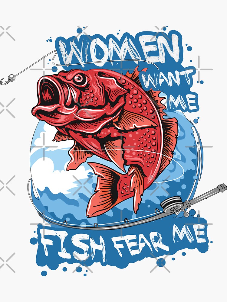 "Women want me, fish fear me" Sticker for Sale by wazoosi | Redbubble
