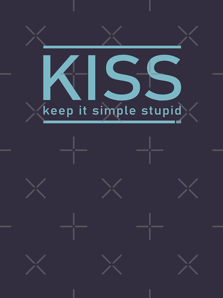 "KISS Keep it simple stupid" T-shirt for Sale by ixmanga | Redbubble ...