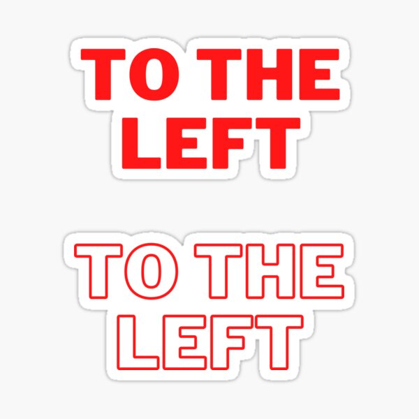"To the left, To the left" Sticker for Sale by Zoranzi | Redbubble
