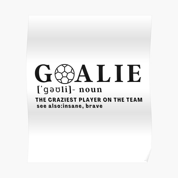 Goalie Definition Poster By EmotionArt Redbubble goalie-definition-poster-by-emotionart-redbubble