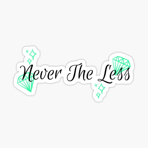 "Never The Less" Sticker for Sale by BbangJi | Redbubble