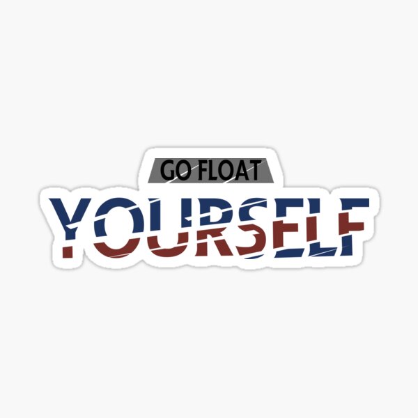 "Go float yourself" Sticker for Sale by Chaks7 | Redbubble
