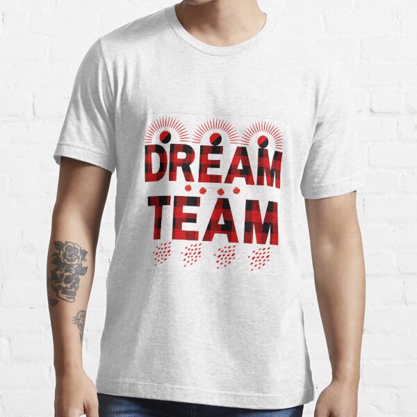"Dream Team " T-shirt for Sale by rajnagar1107 | Redbubble | dream team ...