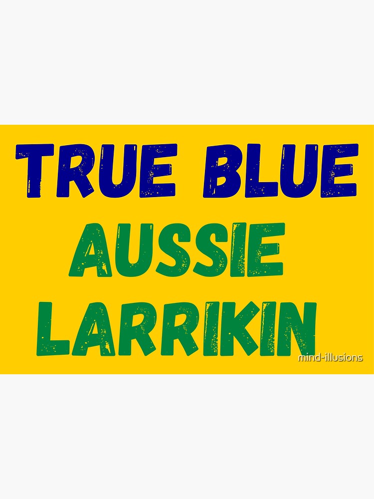 "True Blue Aussie Larrikin" Sticker for Sale by mind-illusions | Redbubble